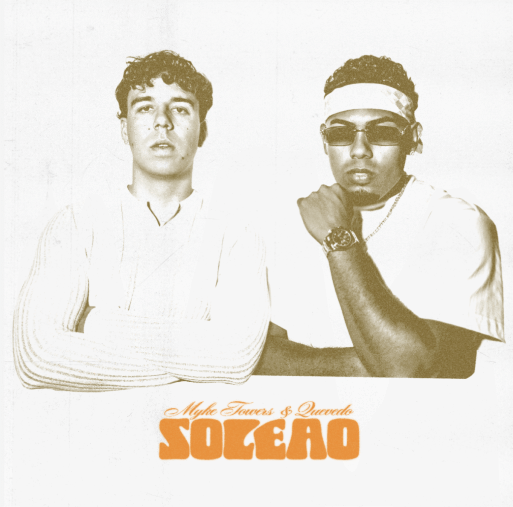 MYKE TOWERS Y QUEVEDO PRESENTAN “SOLEAO» - Centauri Magazine